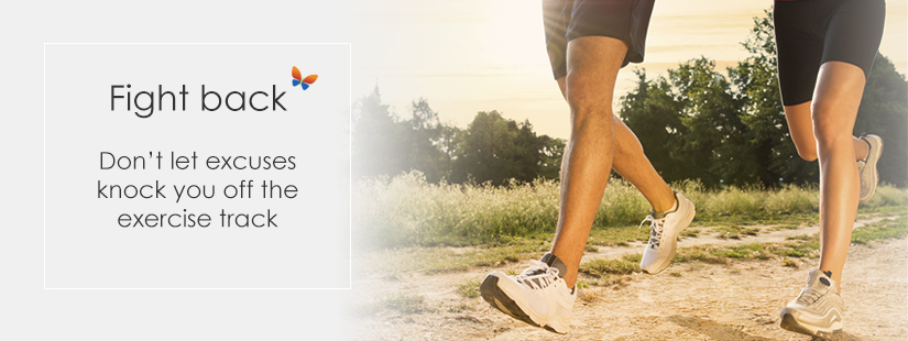Fight back – Don't let excuses knock you off the exercise track